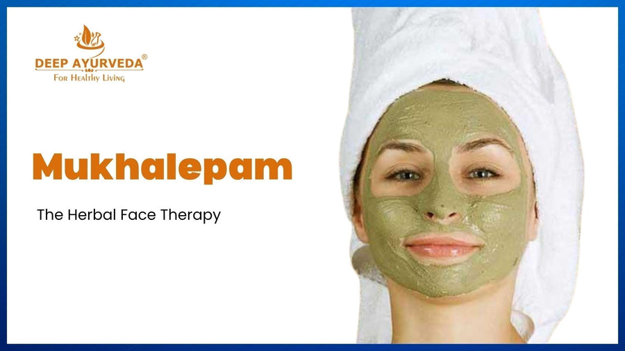 Mukhalepam – Rejuvenate Your Skin with Ayurvedic Herbal Face Therapy